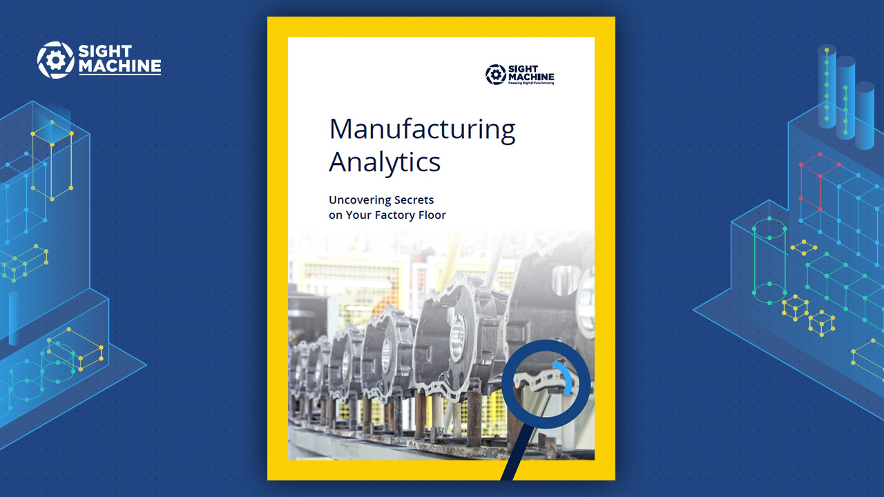 Uncover Your Factory Floor Secrets | Sight Machine