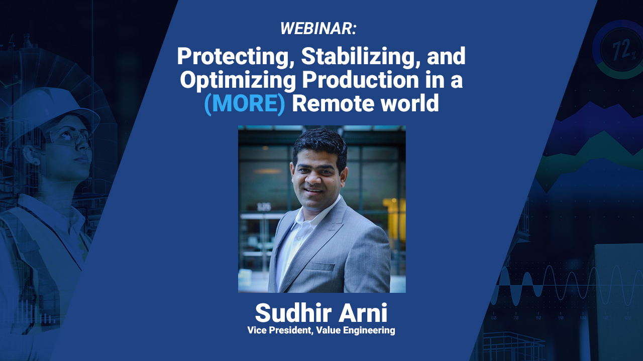 Webinar: Protecting, Stabilizing, and Optimizing Production in a (more ...